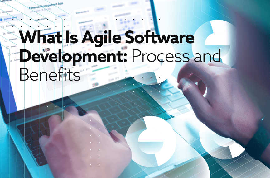 What Is Agile Software Development: Process and Benefits | BGO Software